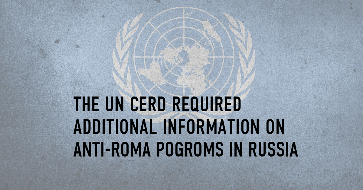 The UN CERD required additional information on anti-Roma pogroms in Russia
